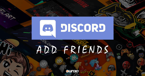 How to Add Someone on Discord: Step-by-Step | OWN3D
