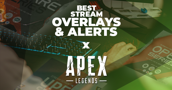 Best Apex Legends Stream Overlays & Alerts | OWN3D