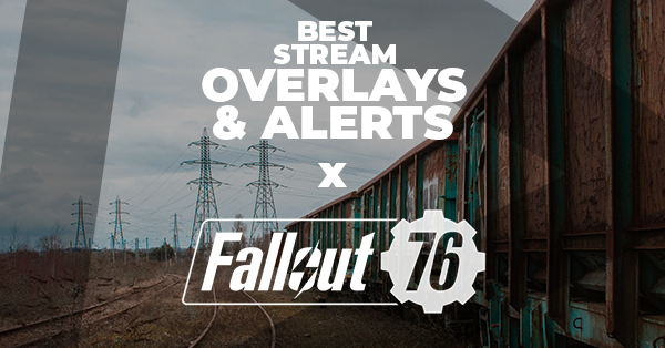 Beste Fallout 76 Stream Overlays & Alerts | OWN3D