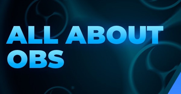What you need to know about OBS!