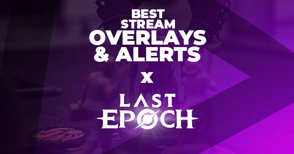 Beste Last Epoch Stream Overlays & Alerts | OWN3D
