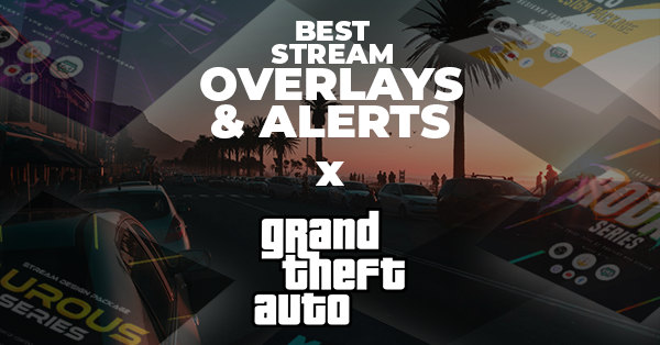 Best GTA V Stream Overlays & Alerts | OWN3D
