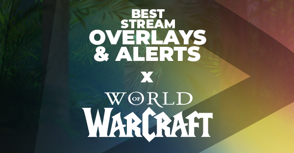 Best World of Warcraft Stream Overlays & Alerts | OWN3D