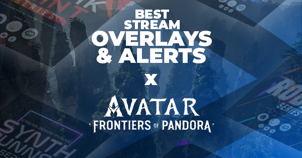 Best Avatar: Frontiers of Pandora Stream Overlays & Alerts | OWN3D