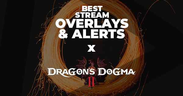 Best Dragon's Dogma 2 Stream Overlays & Alerts | OWN3D